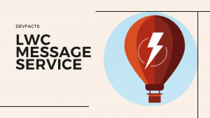 How Lightning Message Service in LWC with Example - DevFacts | Tech Blog | Developer Community ...
