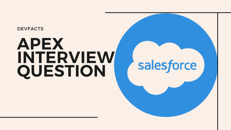 Top Salesforce Apex Interview Questions and Answers - DevFacts | Tech Blog | Developer Community ...